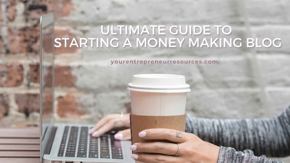 Ultimate Guide To Starting A Money Making Blog: 7 Lessons Of Tips And ...